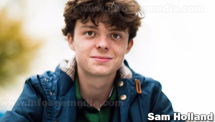 Sam Holland: Bio, family, net worth, age, height, and much more