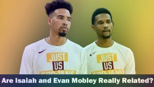 Exploring the Brotherly Bond: Are Isaiah and Evan Mobley Really Related?