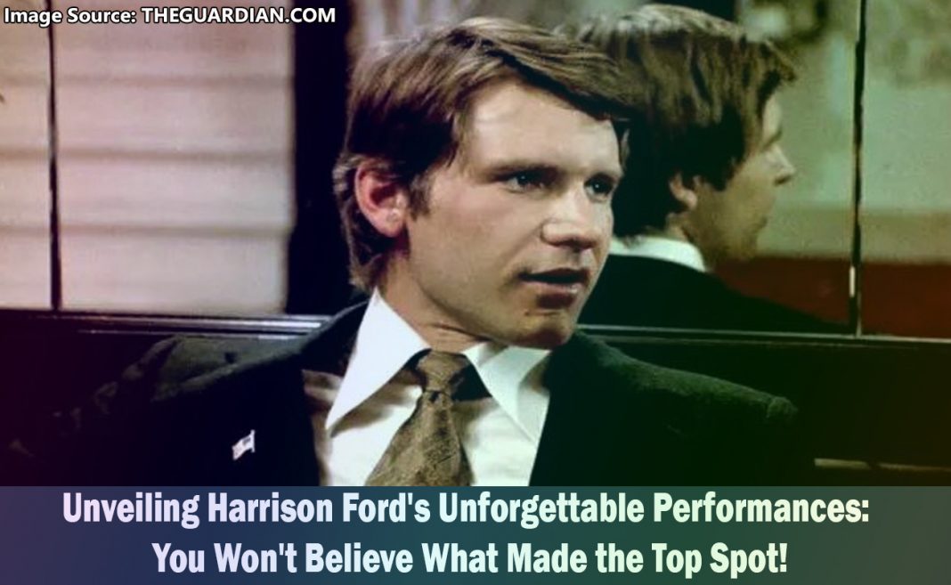 Harrison Ford's 20 Best Performances: A Celebratory Ranking of an Iconic Actor