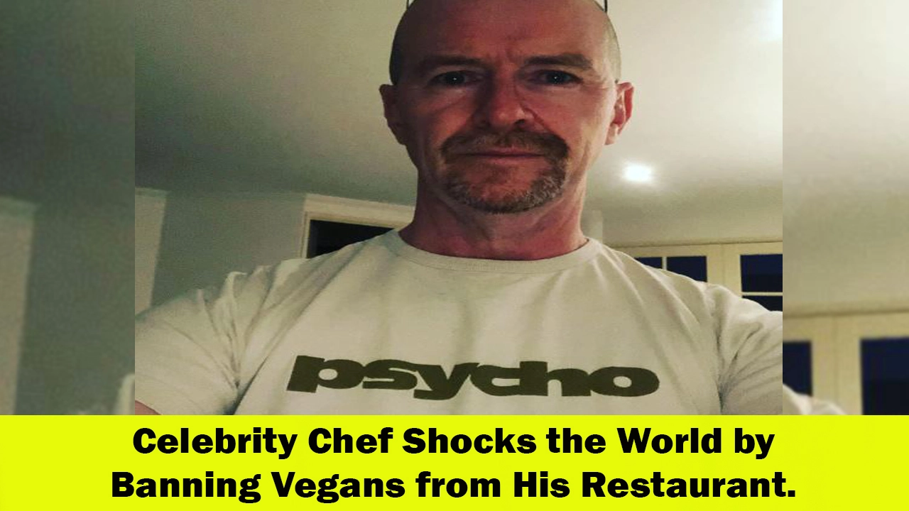 Celebrity Chef Bans Vegans from His Restaurant, Citing Mental Health ...