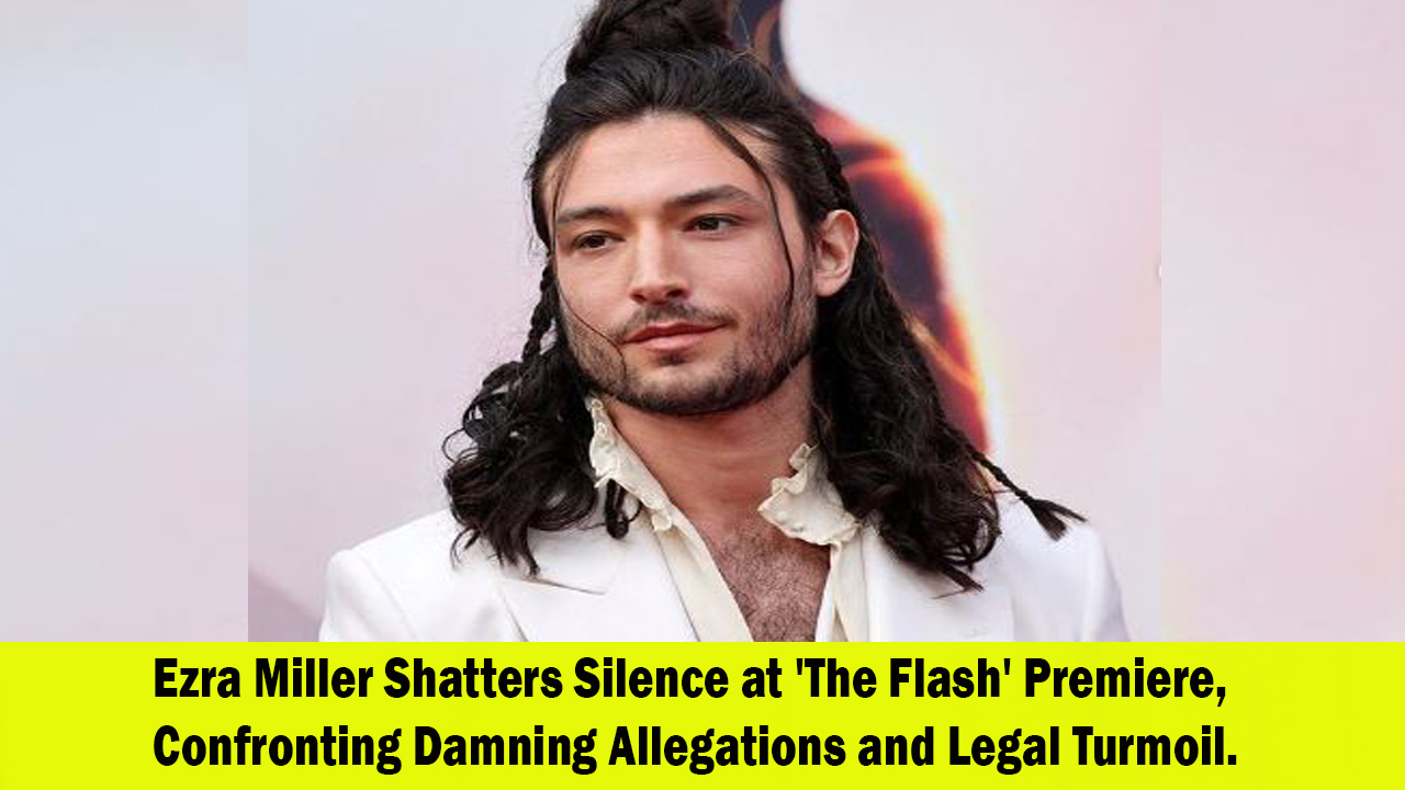 Ezra Miller Breaks Silence at 'The Flash' Premiere: Addressing ...