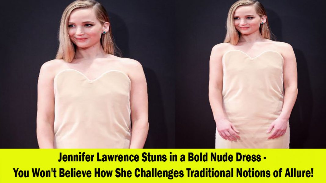 Fashion Icon Jennifer Lawrence Dazzles in a Bold Nude Dress ...