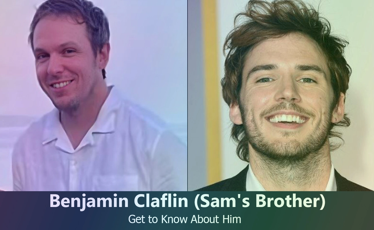 Who is Benjamin Claflin? Sam Claflin's Brother: Uncovering His Life and ...