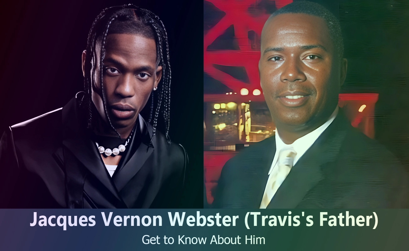 Who is Jacques Vernon Webster? Travis Scott's Father: Uncovering His ...