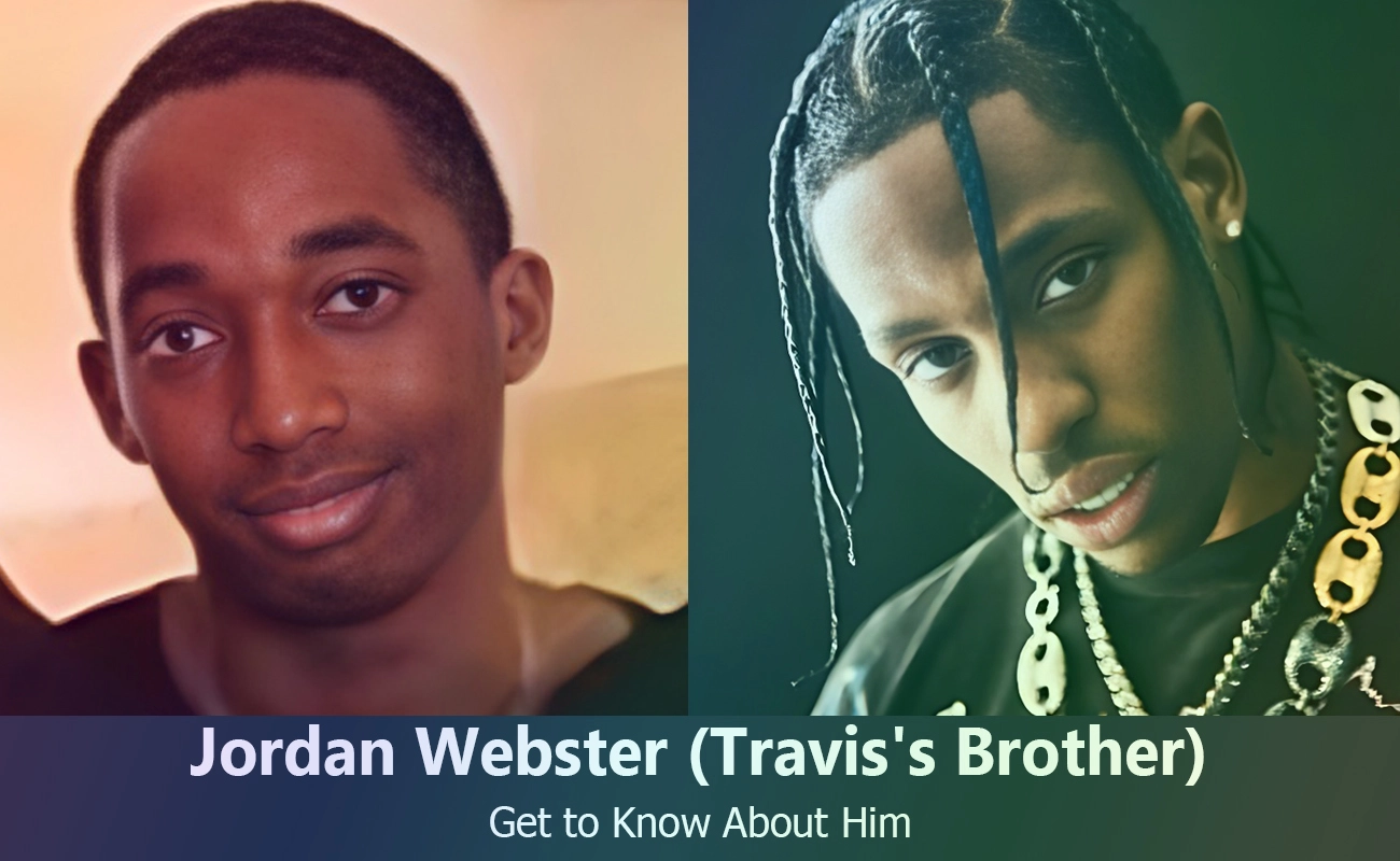 Who is Jordan Webster? Travis Scott's Brother: Uncovering the Mystery ...