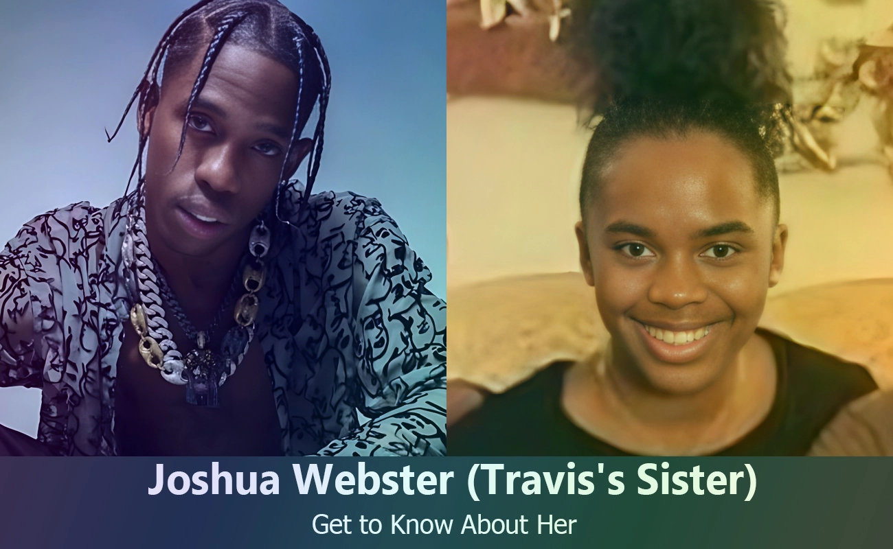 Who is Joshua Webster? Travis Scott's Sister: Uncovering the Mystery ...
