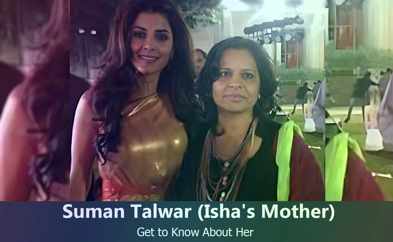 Meet Suman Talwar: Isha Talwar's Mother - A Journey of Love and Success ...