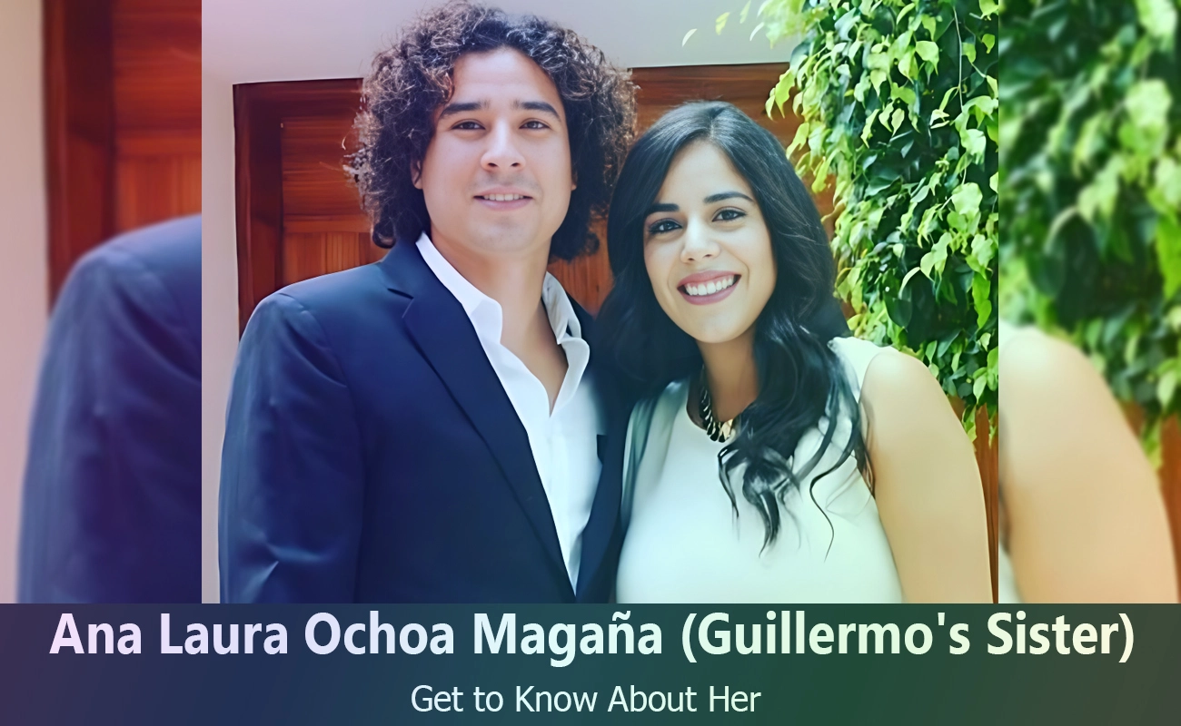 Guillermo Ochoa's Sister: Discovering Ana Laura Ochoa Magaña