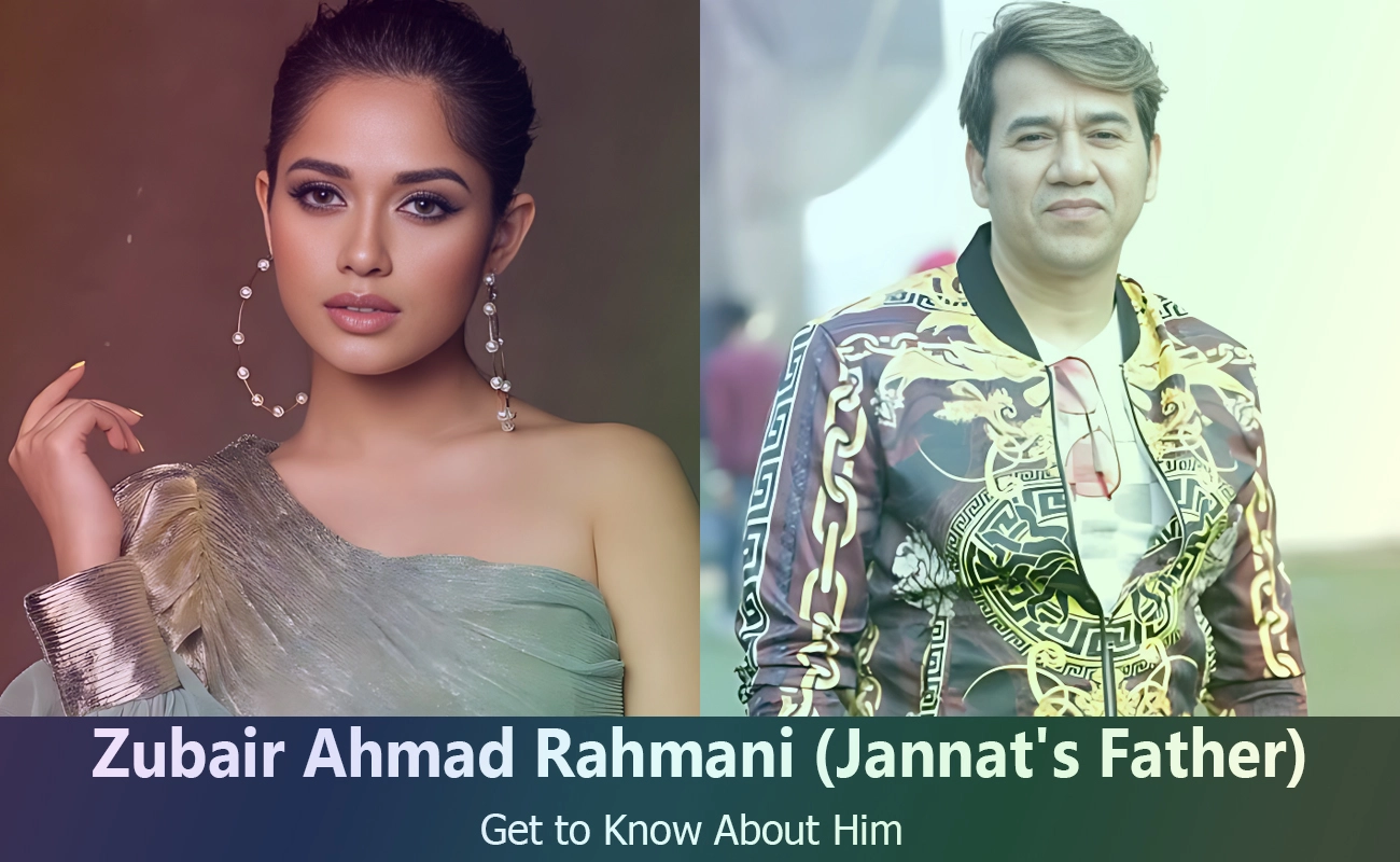 Who is Jannat Zubair's Father, Zubair Ahmad Rahmani? | Celebrities InfoSeeMedia