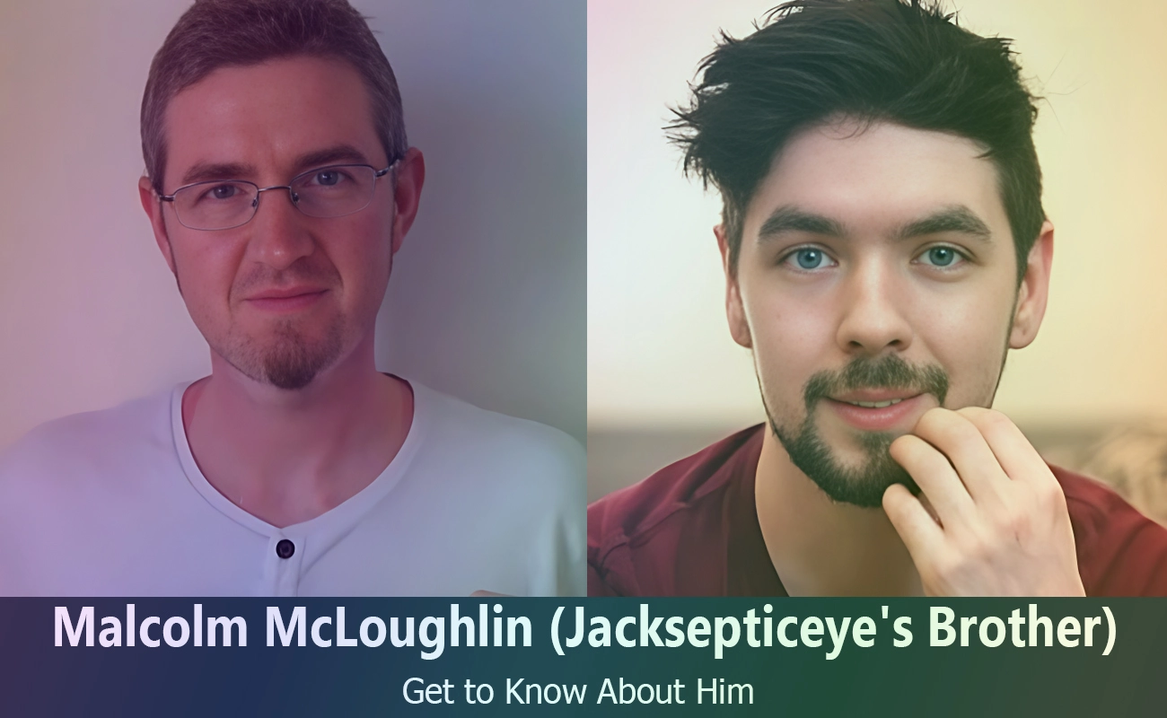 Jacksepticeye's Brother: Uncovering the Life of Malcolm McLoughlin ...