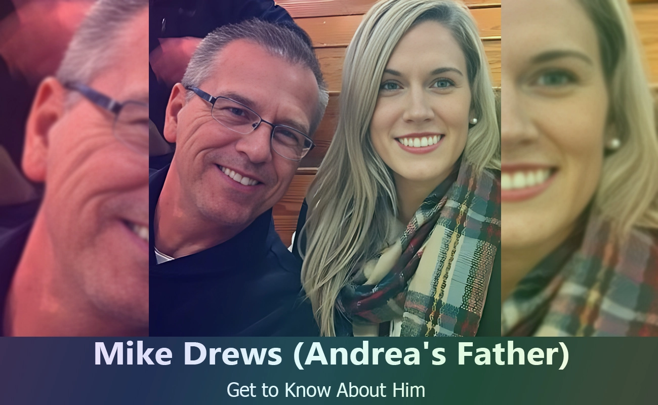 Meet Mike Drews : Discover Andrea Drews's Supportive Father ...
