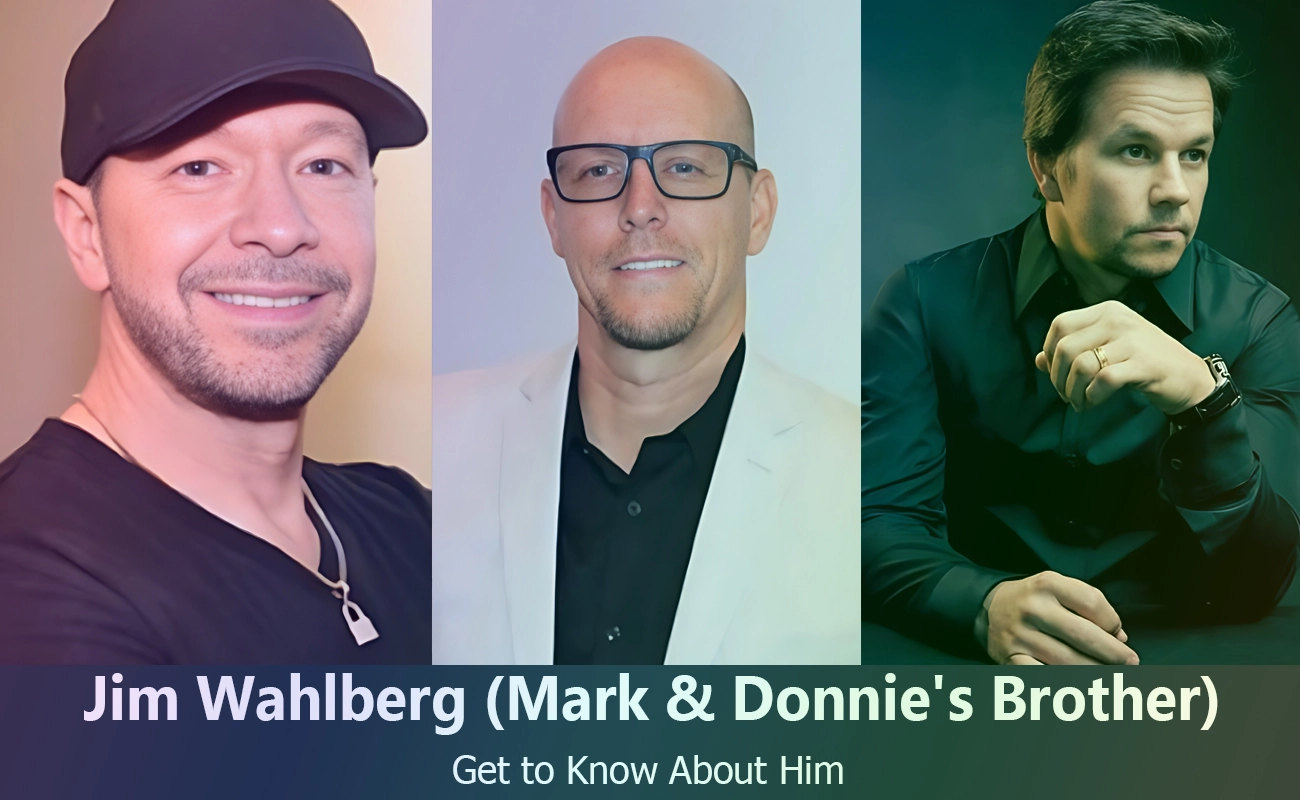 Meet Jim Wahlberg : The Inspiring Brother of Mark and Donnie Wahlberg
