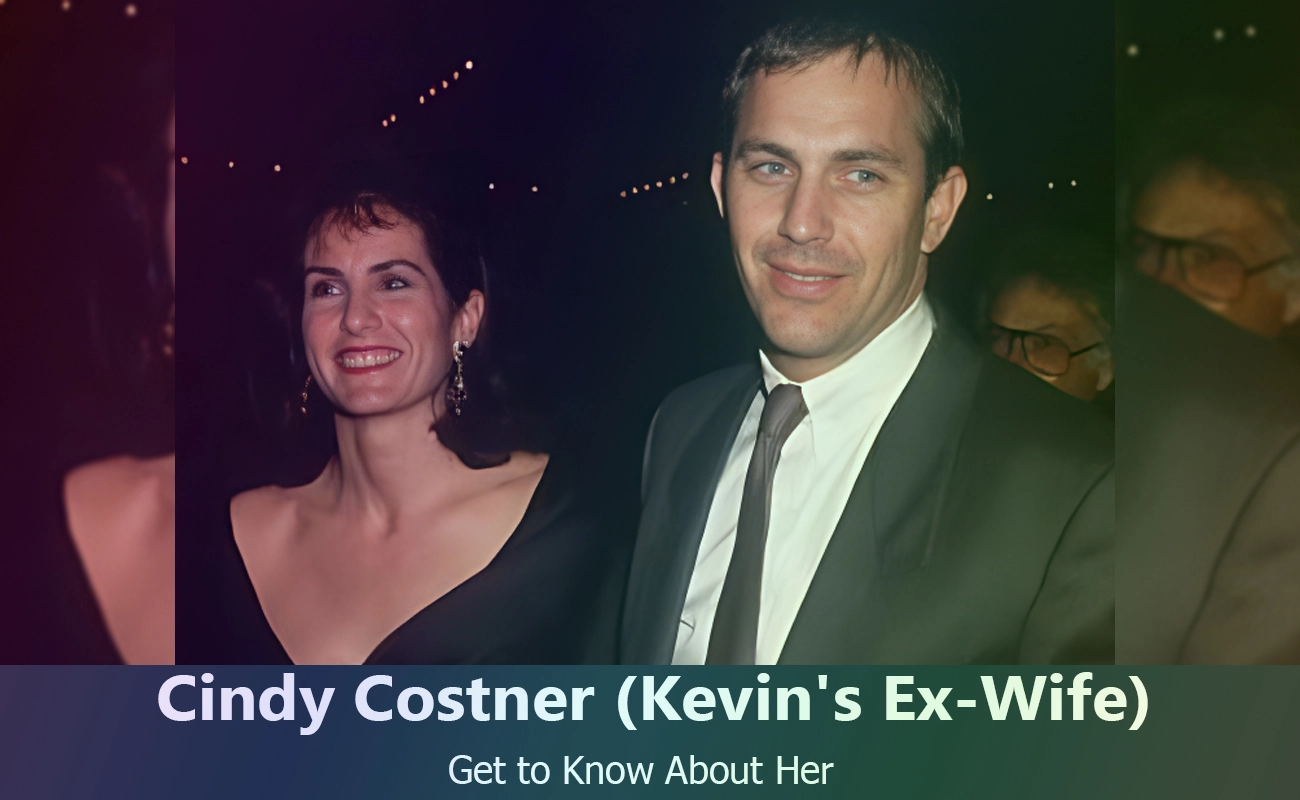 Discovering Cindy Costner : Kevin Costner's Ex-Wife and Her Journey