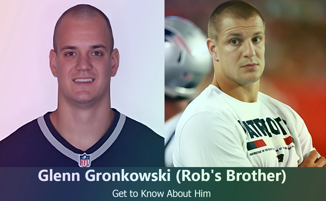 Discover Glenn Gronkowski : Rob Gronkowski's Brother and NFL Journey