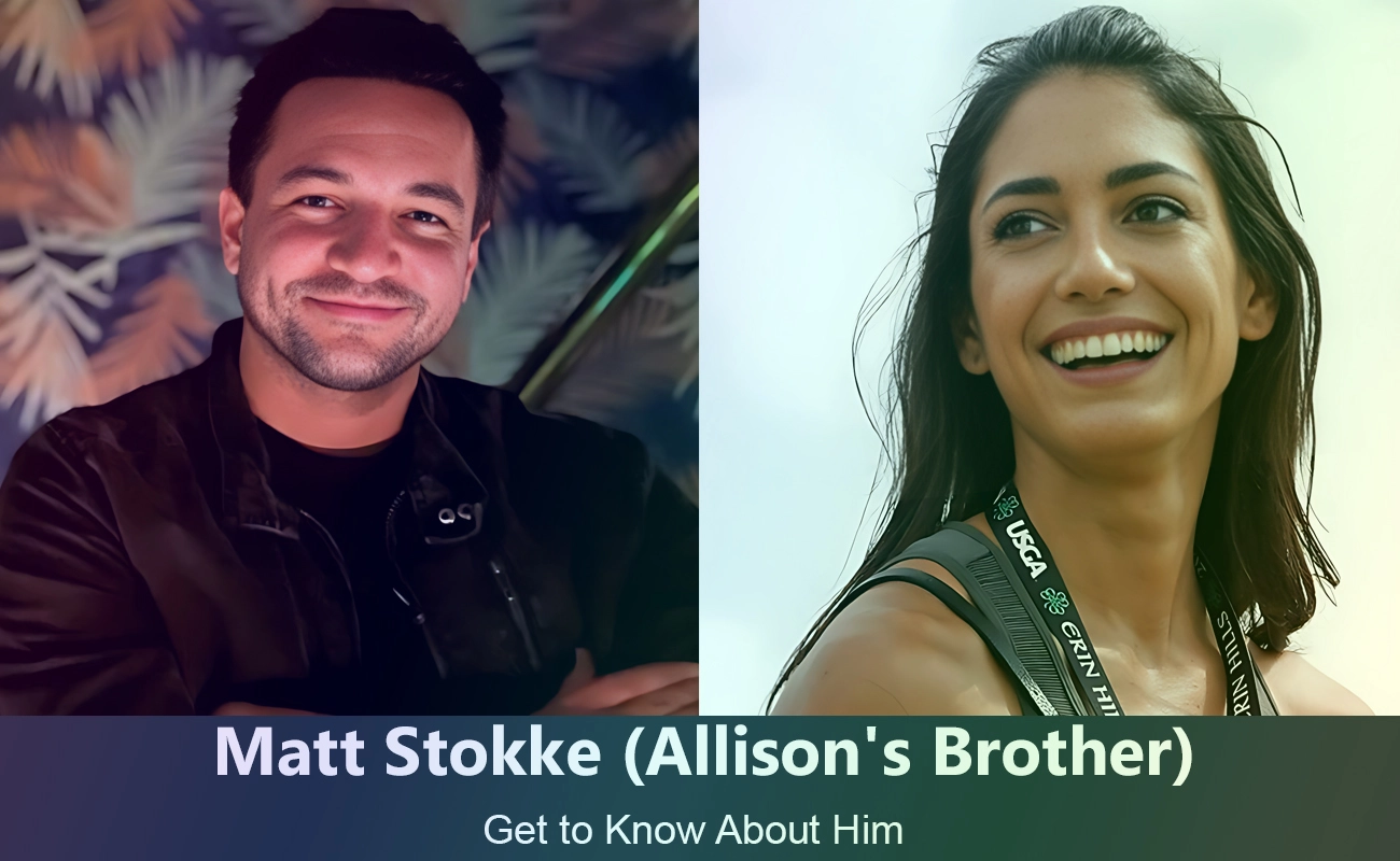 Who Is Matt Stokke? Meet Allison Stokke's Brother and Learn More About ...