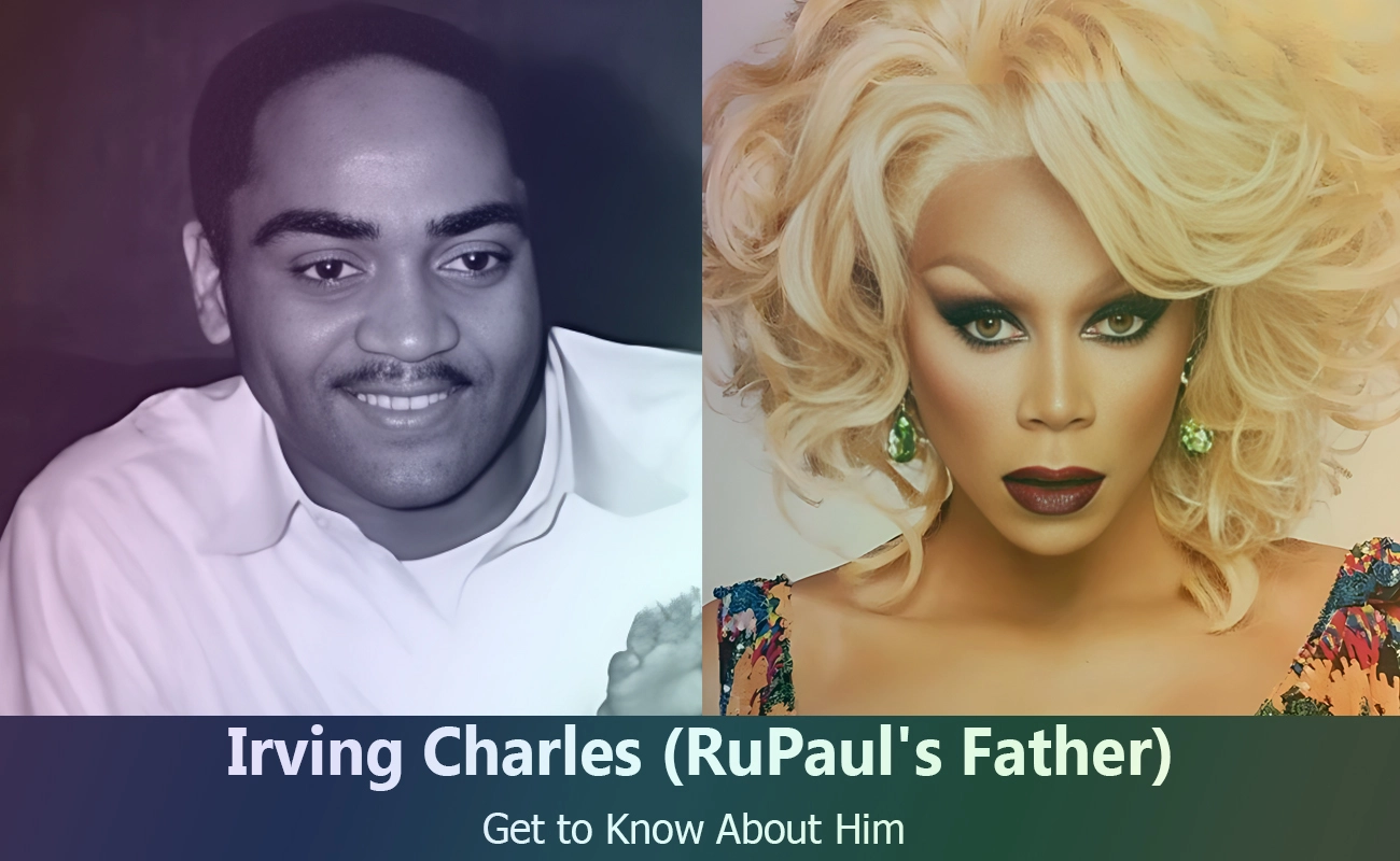 Who Is Irving Charles? The Man Behind RuPaul | Celebrities InfoSeeMedia
