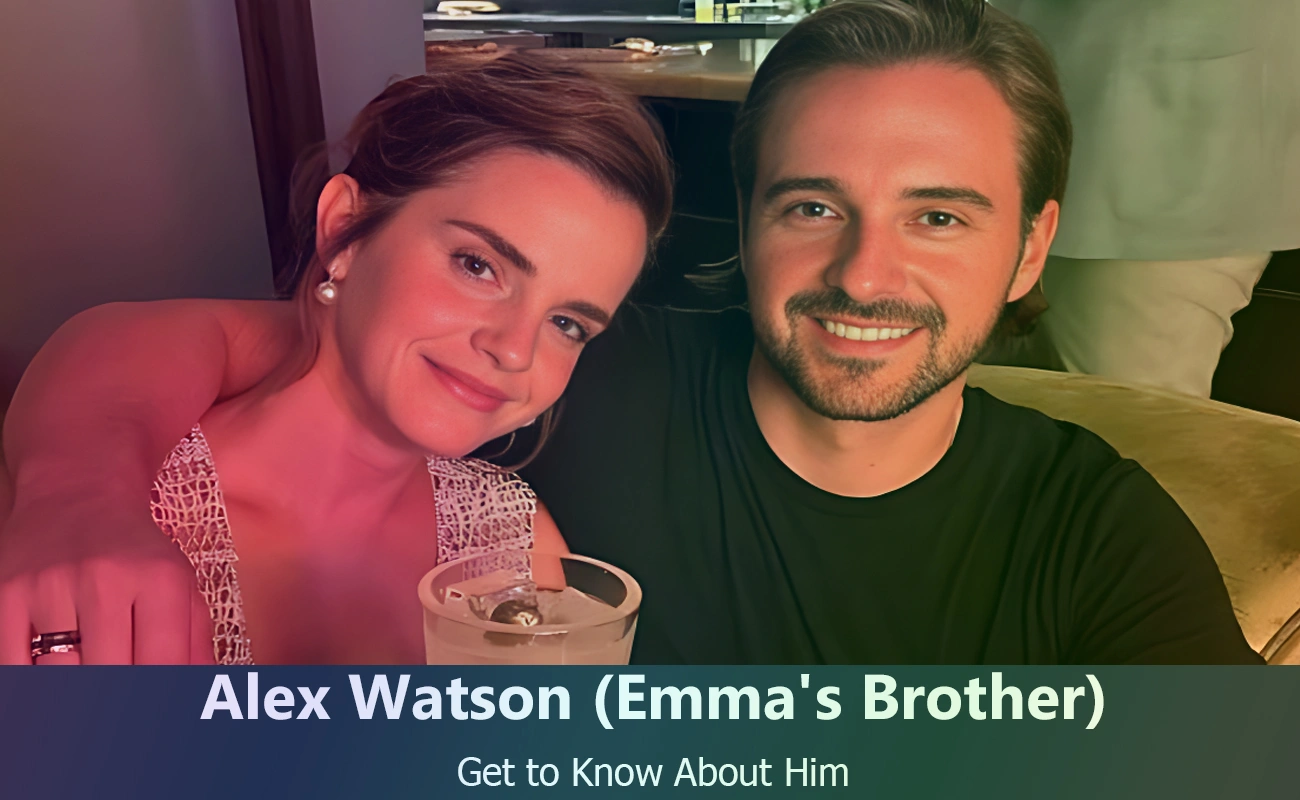 Alex Watson : Everything You Need to Know About Emma Watson's Brother ...