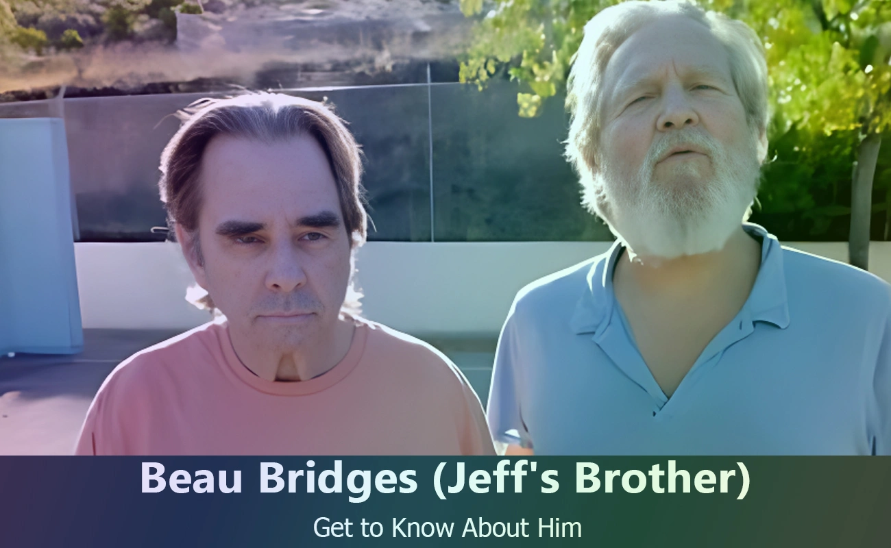 Beau Bridges : Jeff Bridges's Brother – Interesting Facts You Should Know