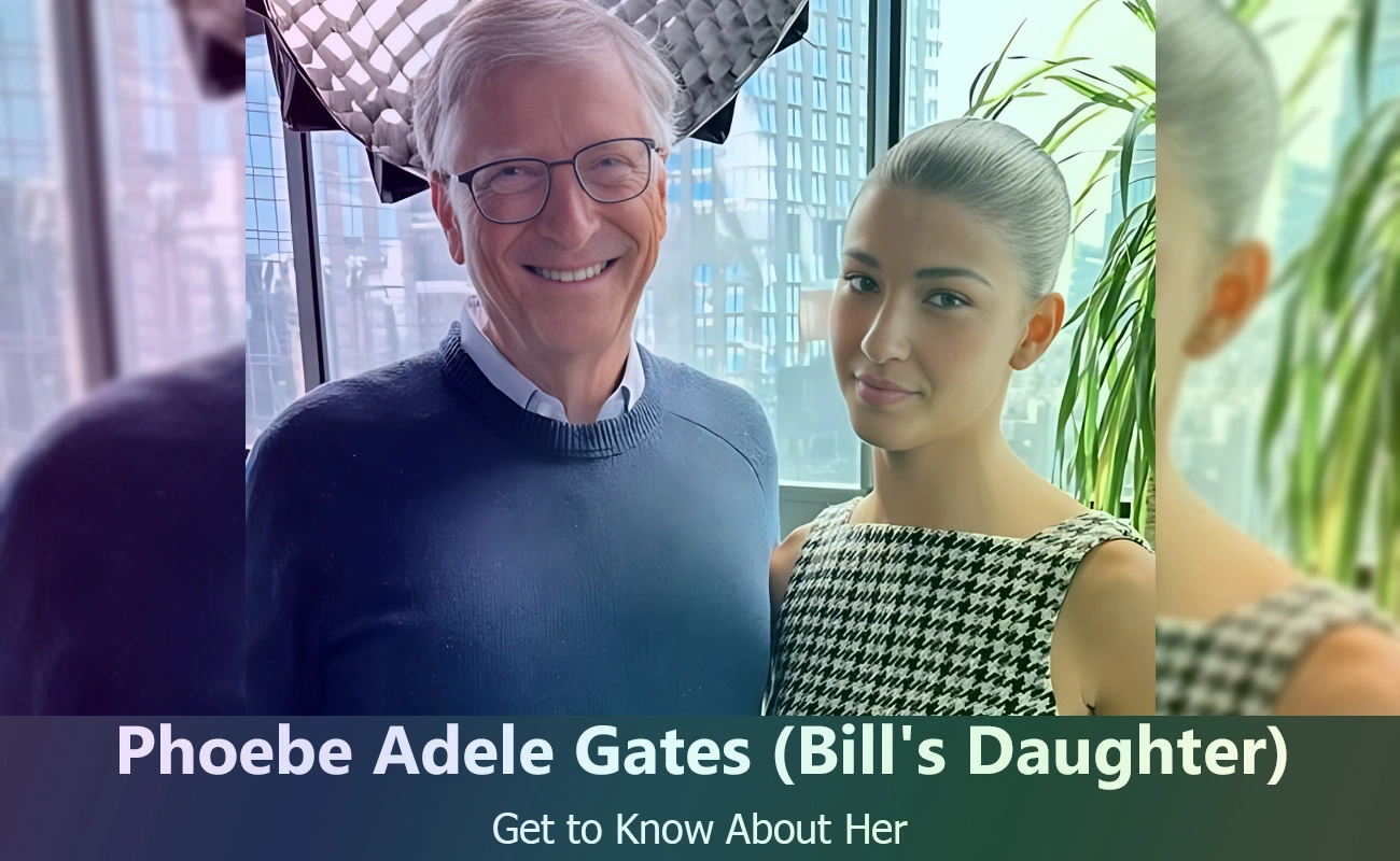 Phoebe Adele Gates : Bill Gates's Daughter and Her Journey ...