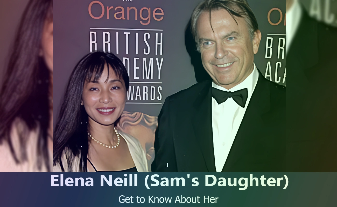 Elena Neill : Everything You Need to Know About Sam Neill's Daughter