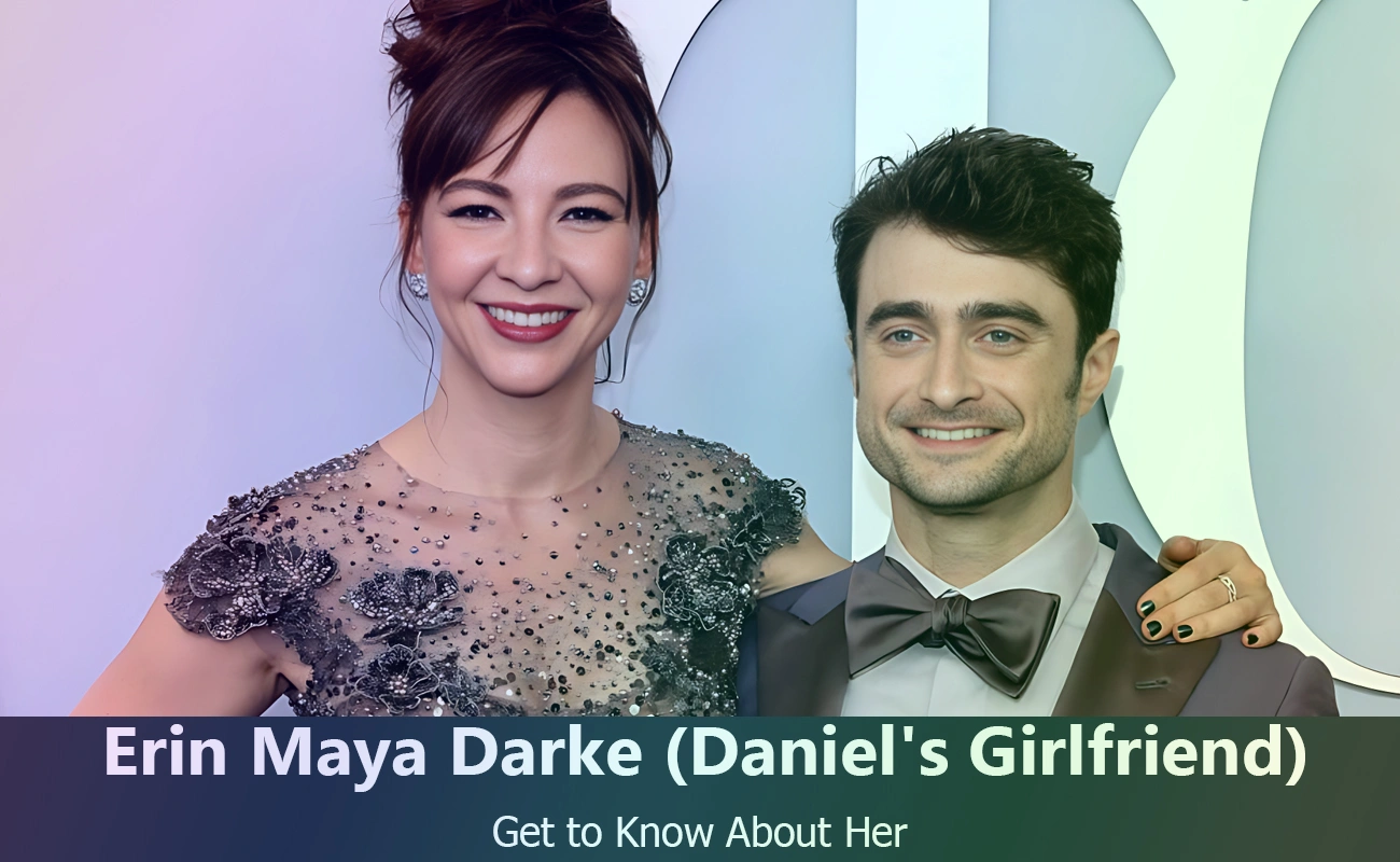 Erin Maya Darke : Everything You Need to Know About Daniel Radcliffe's ...