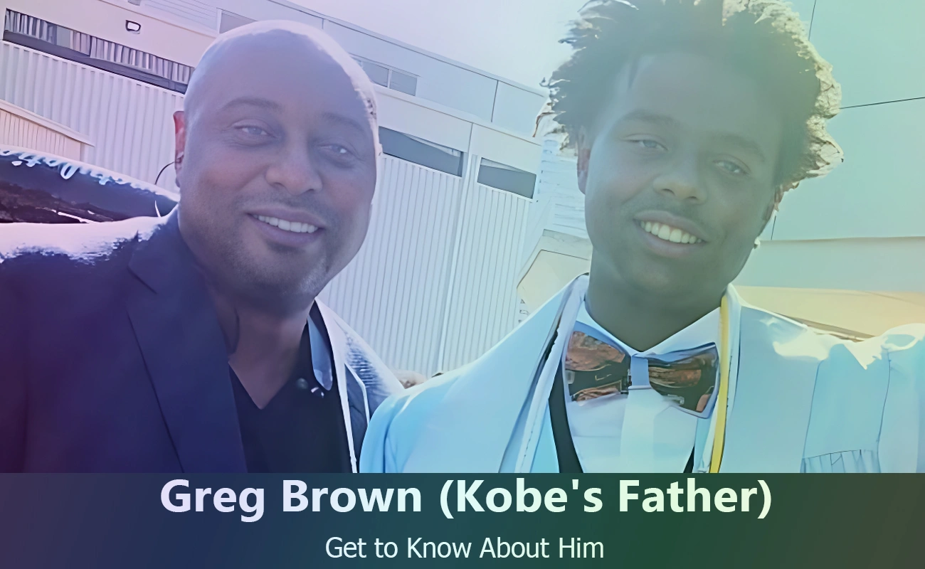 Greg Brown : The Inspiring Father Behind NBA Star Kobe Brown | Celebrities InfoSeeMedia
