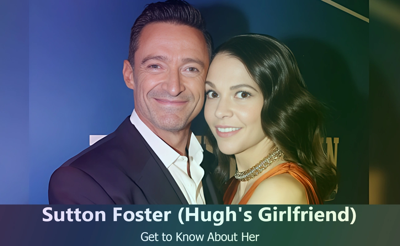Who Is Sutton Foster? Meet Hugh Jackman’s New Girlfriend & Her Life ...