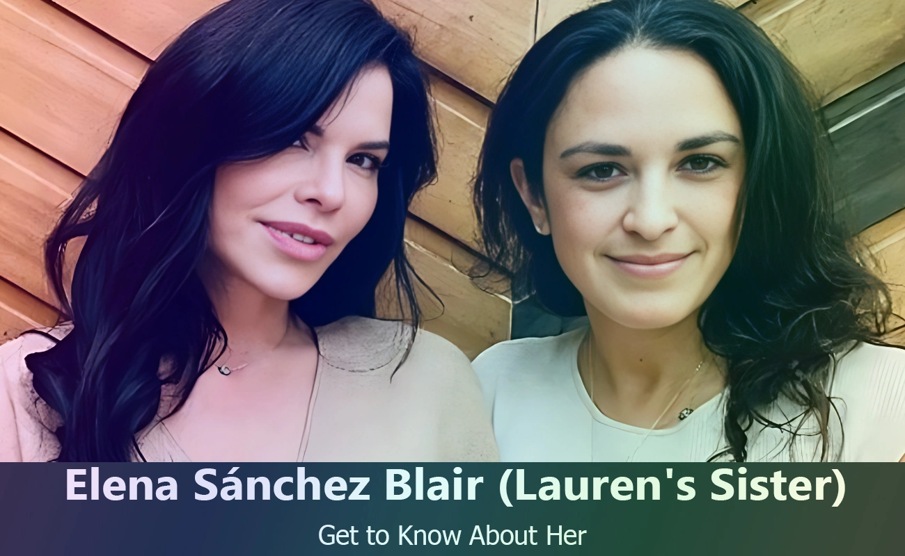 Who Is Elena Sánchez Blair? Meet Lauren Sánchez’s Sister & Her ...