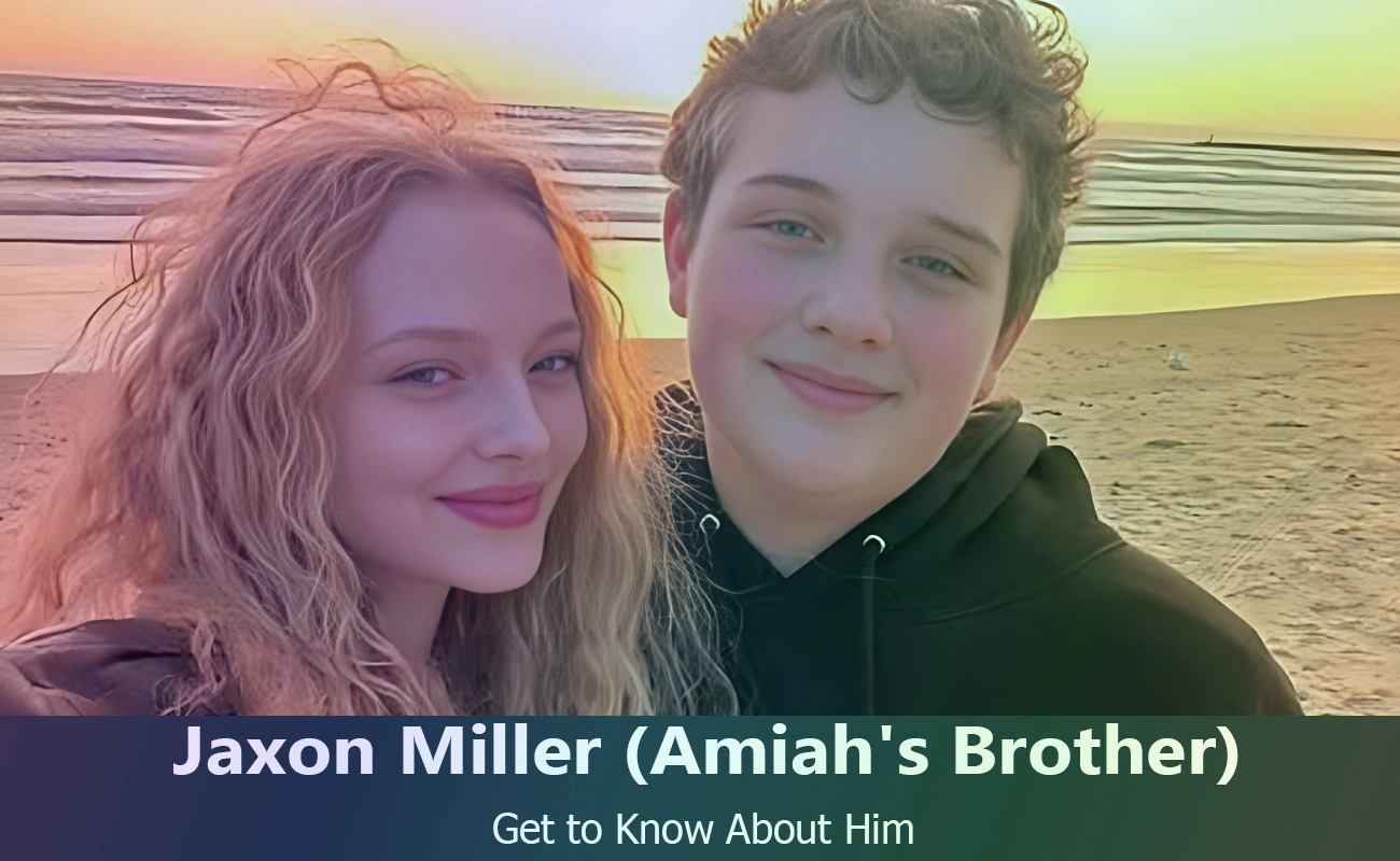 Who is Jaxon Miller? Meet Amiah Miller's Brother and His Life