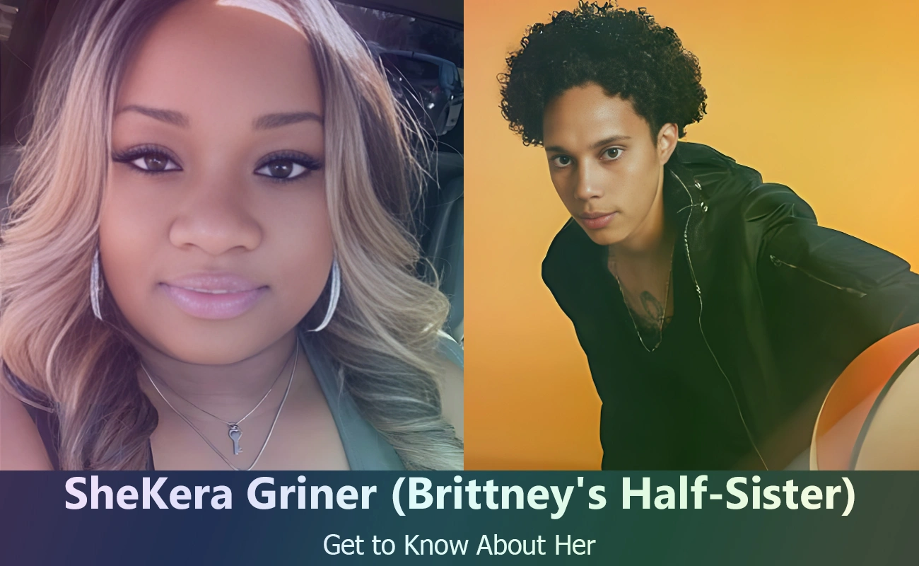 SheKera Griner : Everything You Need to Know About Brittney Griner's Half-Sister