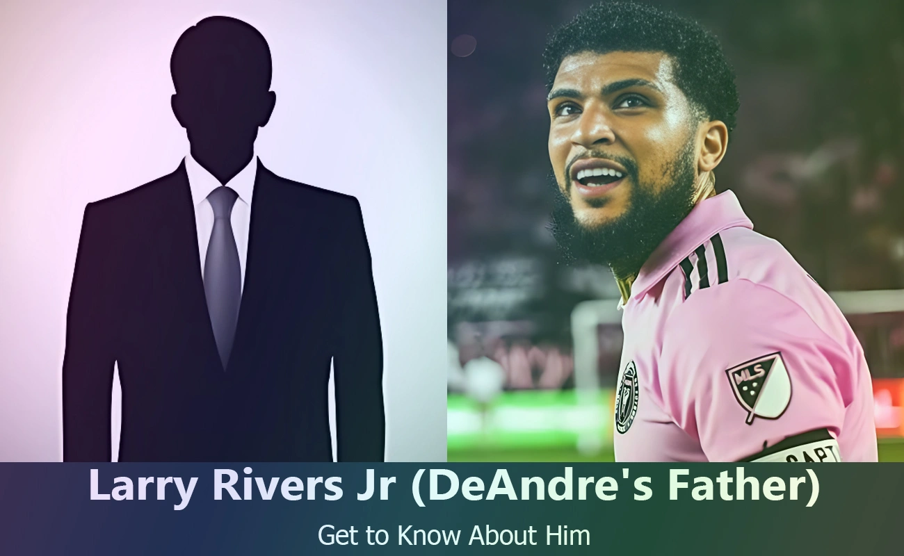 Who Is Larry Rivers Jr.? The Untold Story of DeAndre Yedlin’s Father ...