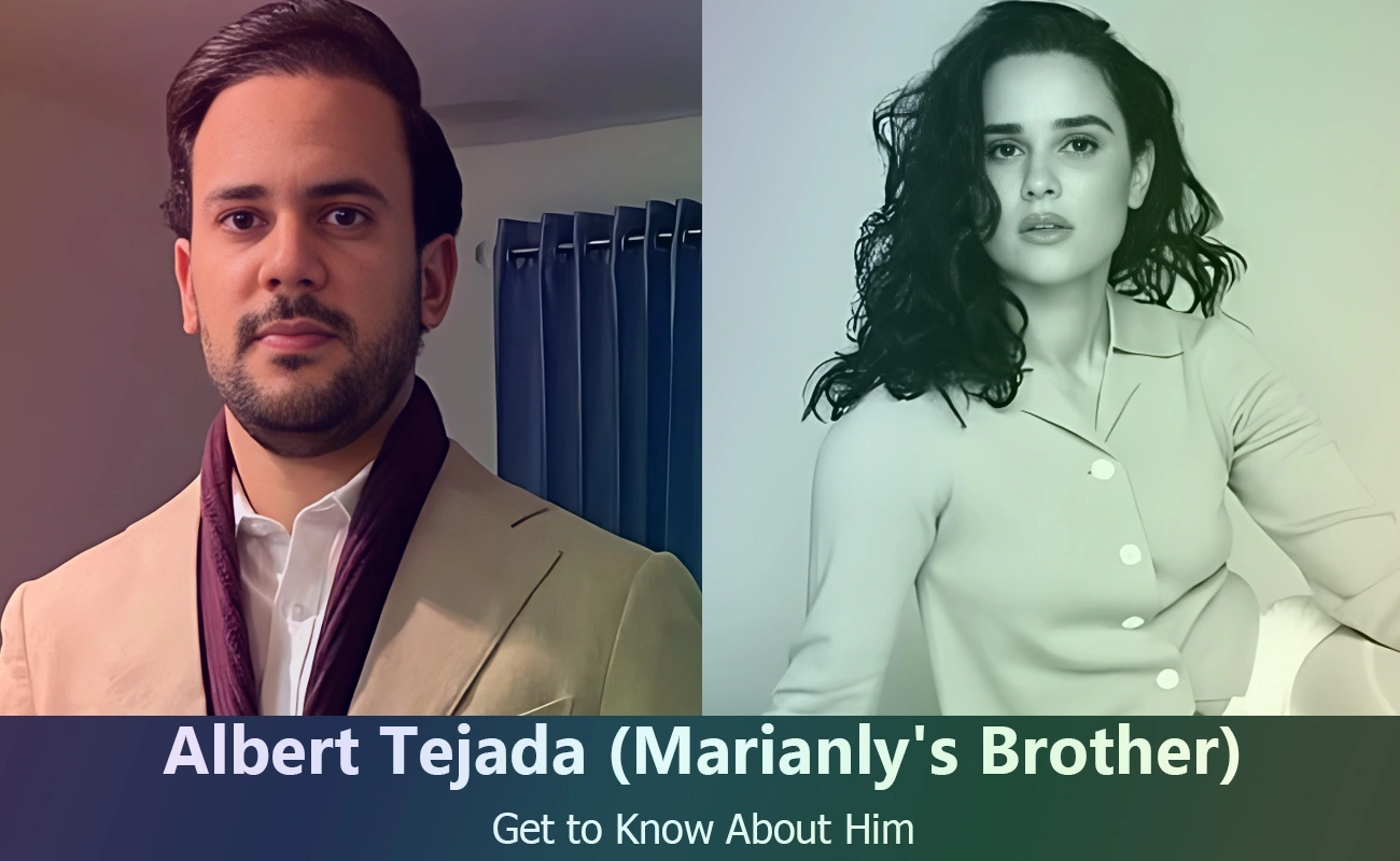Albert Tejada : Everything You Need to Know About Marianly Tejada's Brother