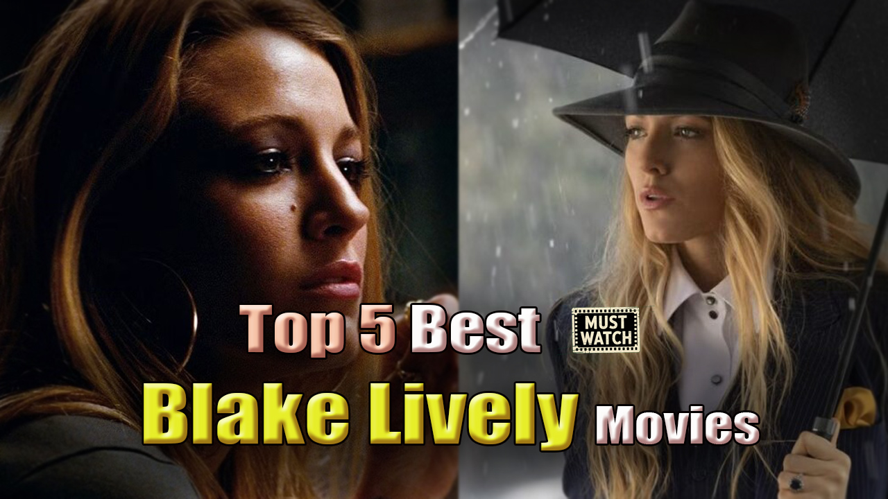 Blake Lively Must Watch Top 5 Movies | Celebrities InfoSeeMedia