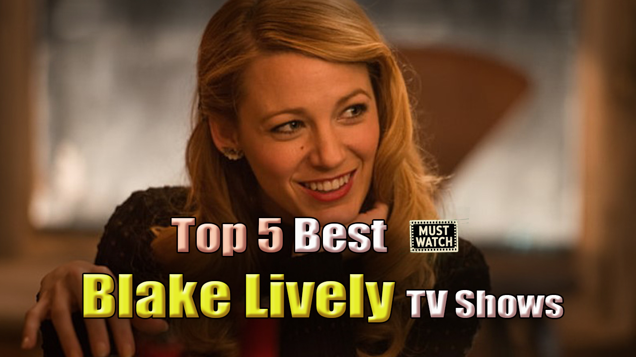 Blake Lively Top 5 TV Shows | Celebrities InfoSeeMedia