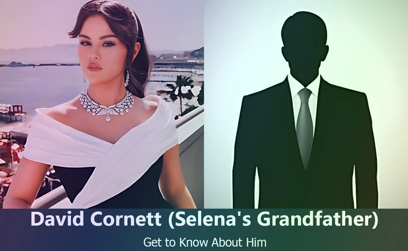 Who Is David Michael Cornett? Meet Selena Gomez’s Loving Grandfather ...