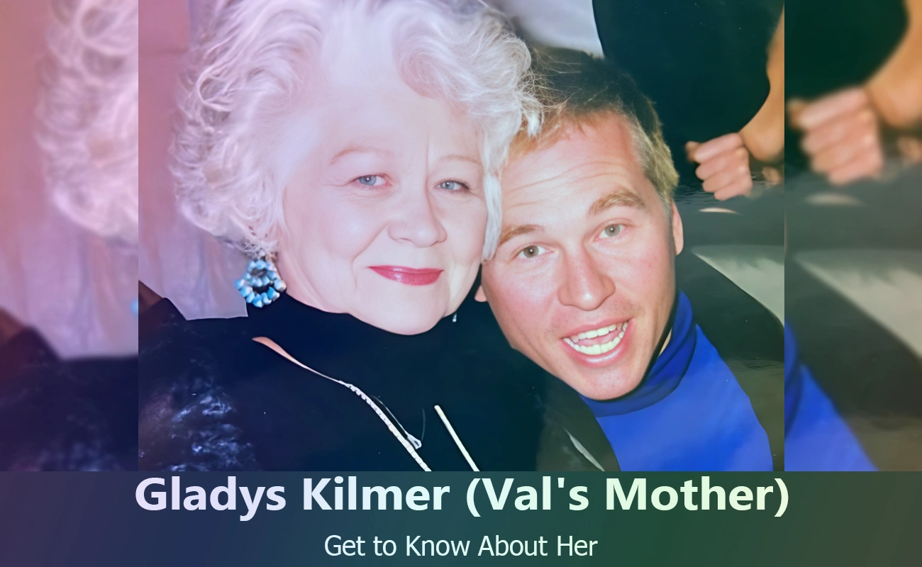 Gladys Kilmer : The Woman Behind Val Kilmer's Success | Learn About His ...