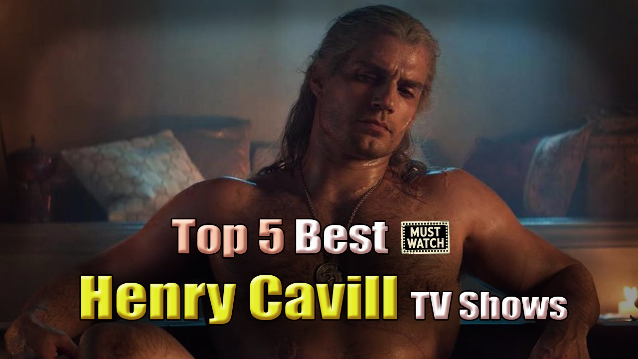 Henry Cavill Top 5 TV Shows (Must Watch) | Celebrities InfoSeeMedia
