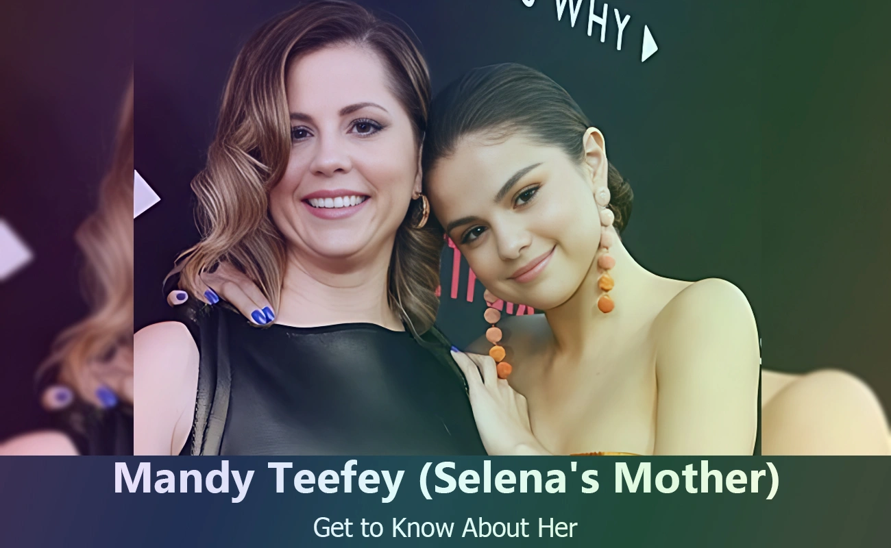 Who Is Mandy Teefey? Meet Selena Gomez’s Mother and Biggest Supporter | Celebrities InfoSeeMedia