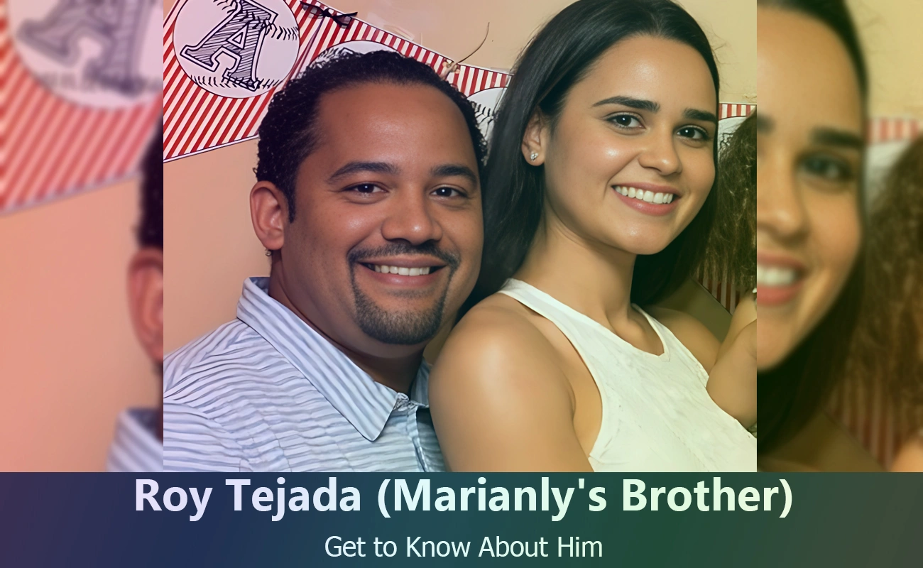 Roy Tejada : Everything You Need to Know About Marianly Tejada's Brother | Celebrities InfoSeeMedia
