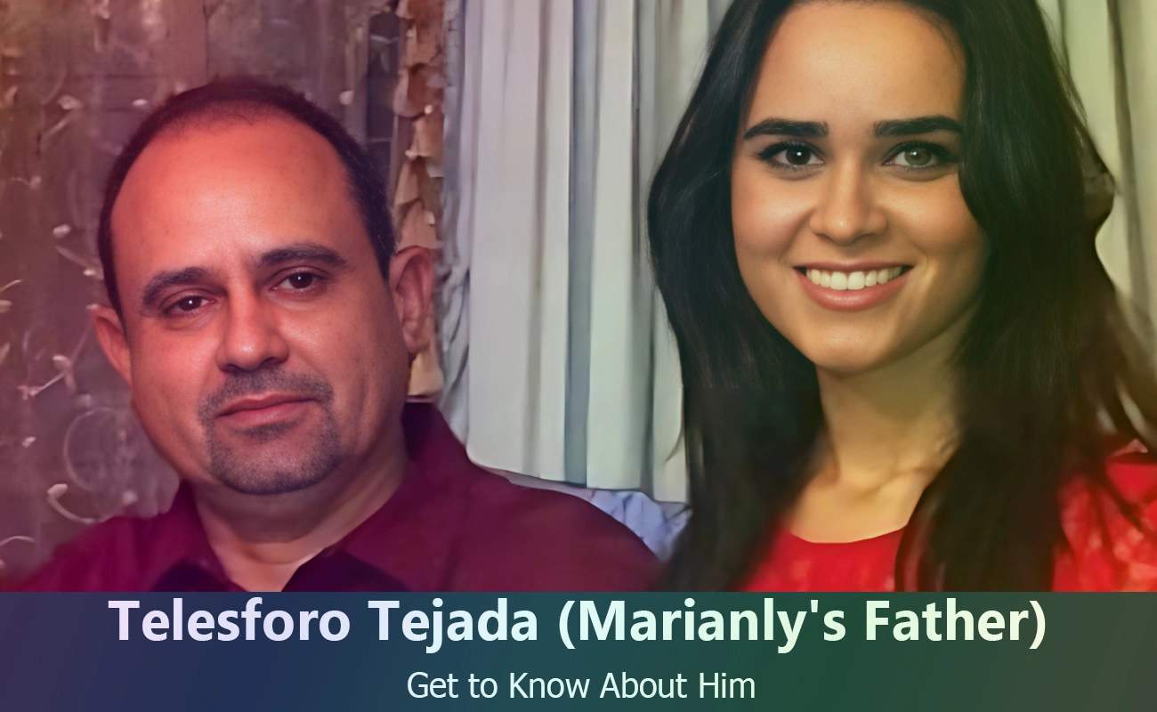Who is Telesforo Tejada? Discover the Father of Marianly Tejada ...