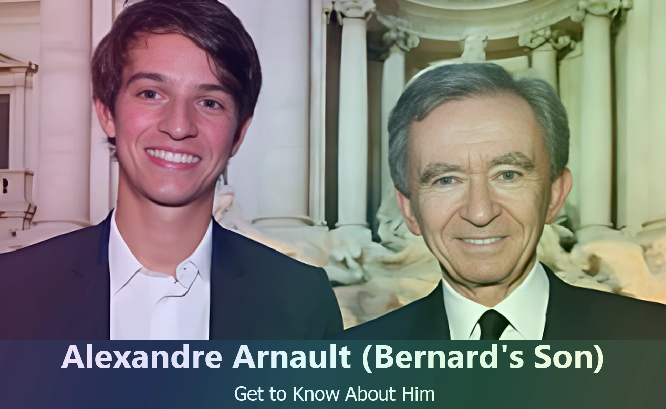 Who Is Alexandre Arnault? Bernard Arnault’s Son and Luxury Business ...