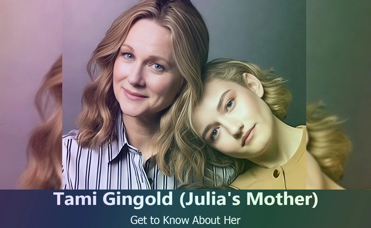 Who Is Tami Gingold? Meet Julia Garner’s Mom and Her Amazing Story ...