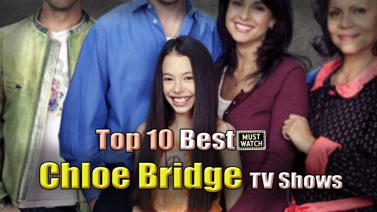 Chloe Bridges' Top 10 TV Shows: A Journey Through Her Best Roles ...