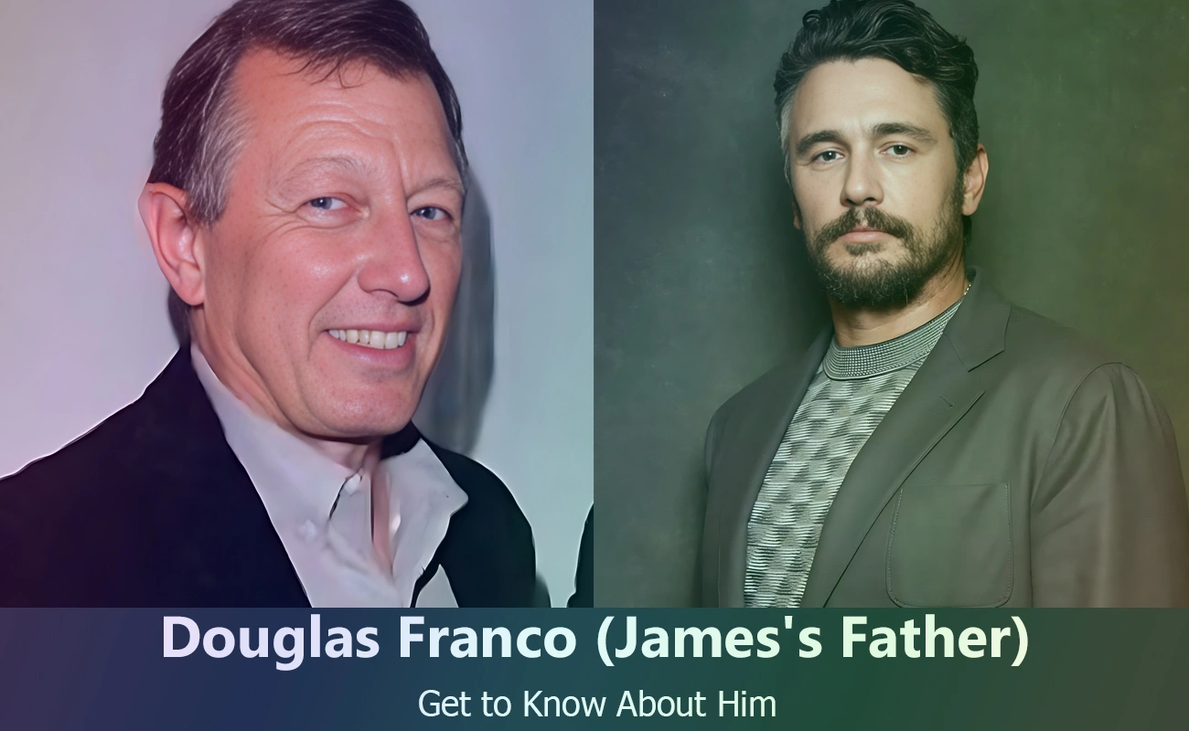 Who Was Douglas Franco? Meet James Franco’s Father and His Inspiring ...