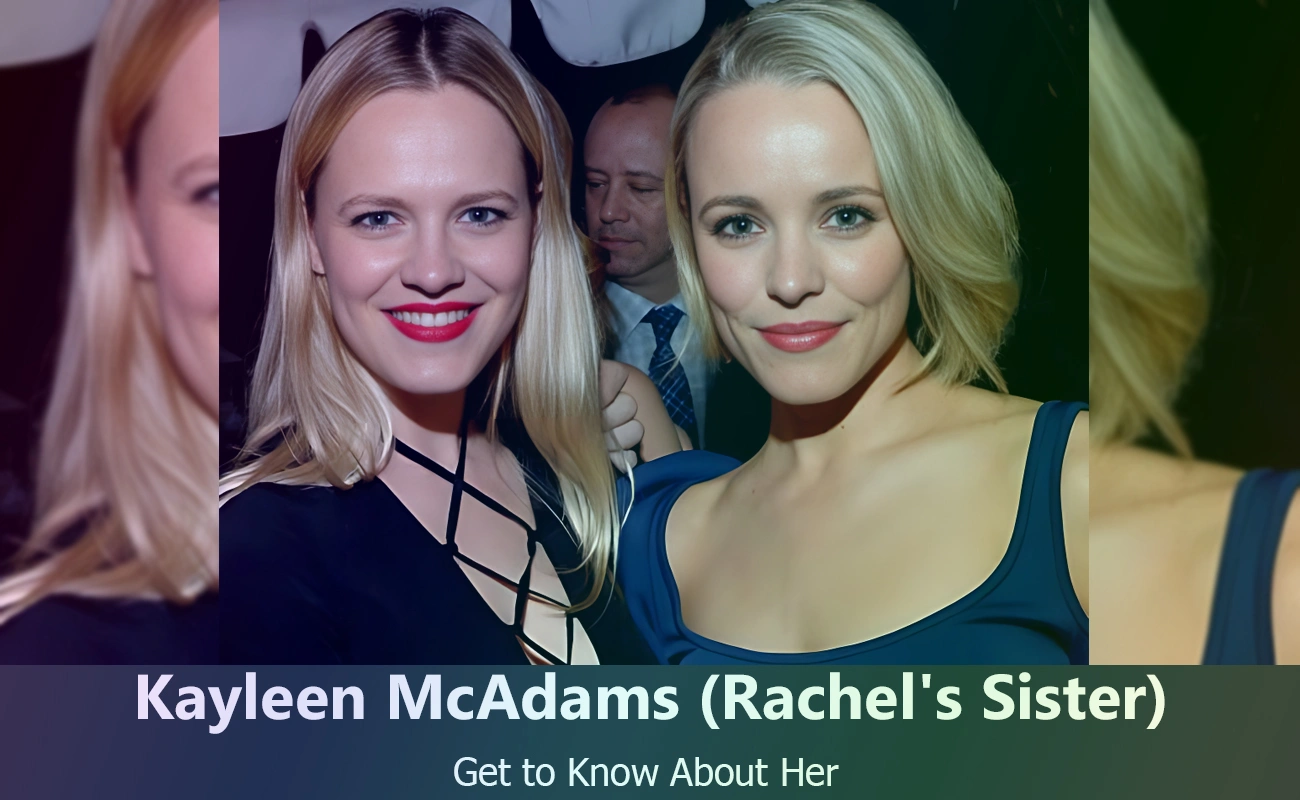 Who Is Kayleen McAdams? Meet Rachel McAdams's Talented Sister ...