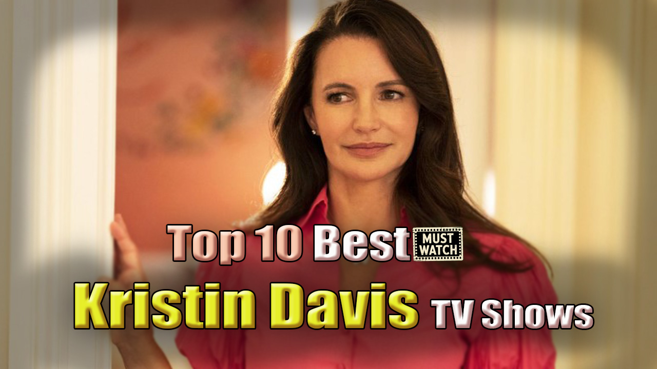 Kristin Davis’ 10 Best TV Shows Ranked | Celebrities InfoSeeMedia