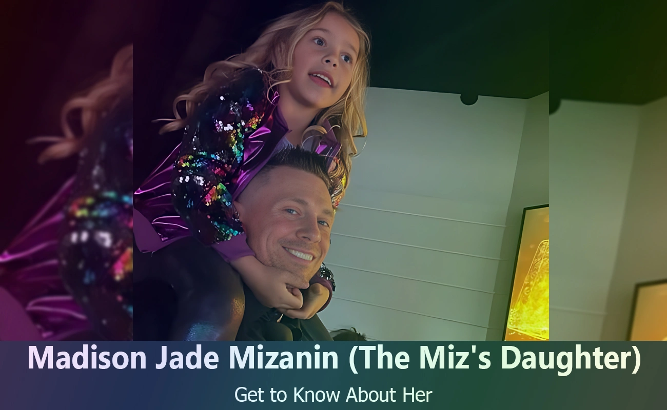 Who Is Madison Jade Mizanin? Meet The Miz's Adorable Daughter | Celebrities InfoSeeMedia