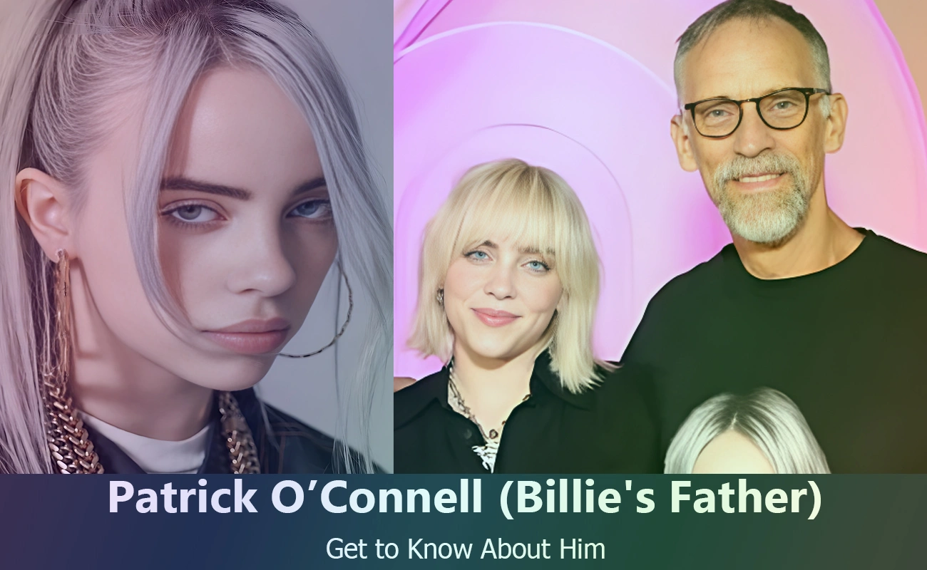 Who Is Patrick O’Connell? Meet Billie Eilish’s Father and Hidden Star of Her Story | Celebrities ...