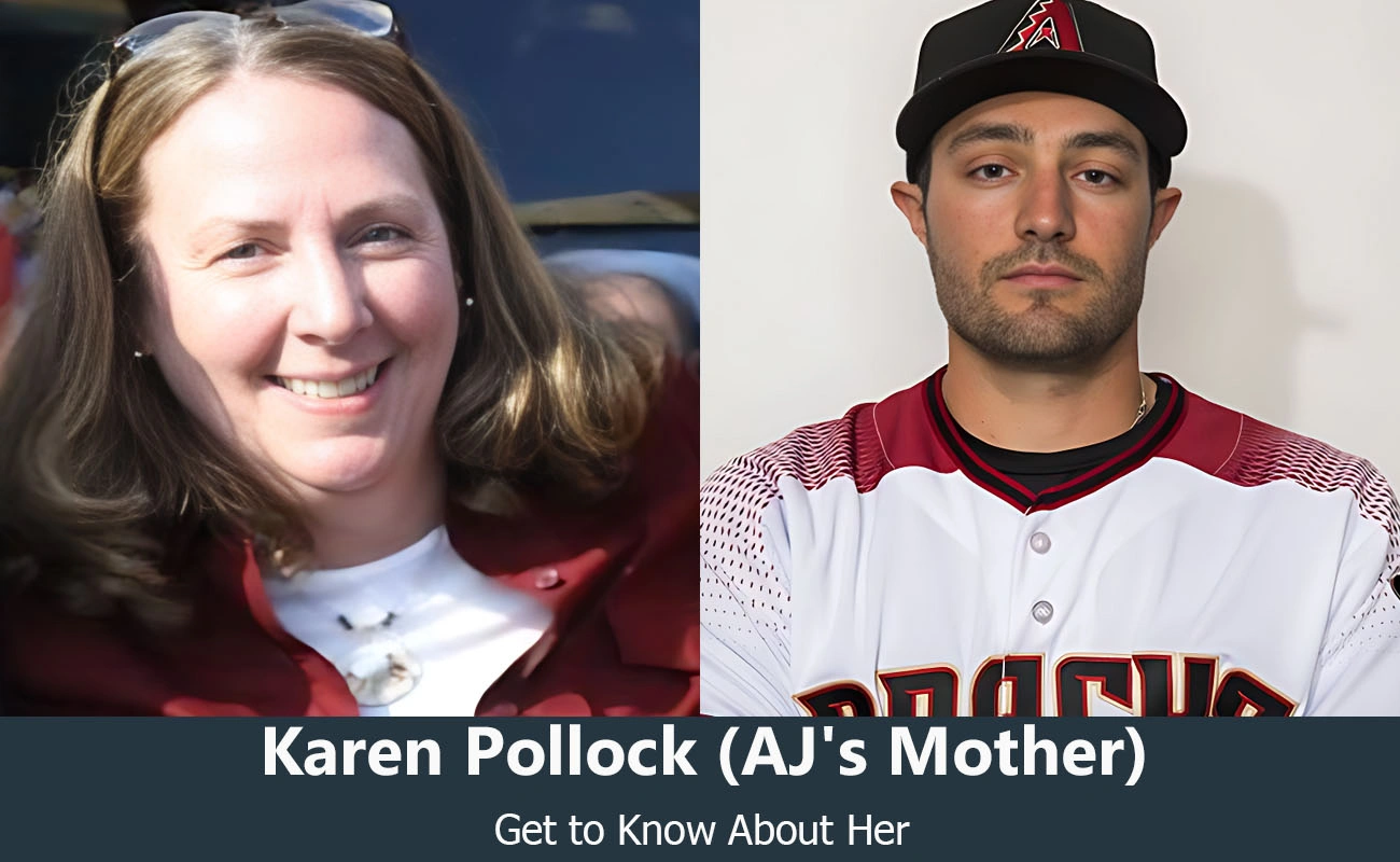 Who Is Karen Pollock? Meet AJ Pollock’s Mother and Biggest Supporter