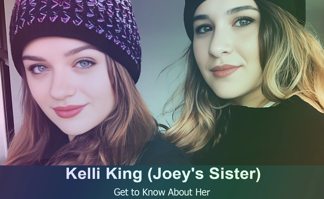 Who Is Kelli King? Meet Joey King's Older Sister and Her Life Behind ...